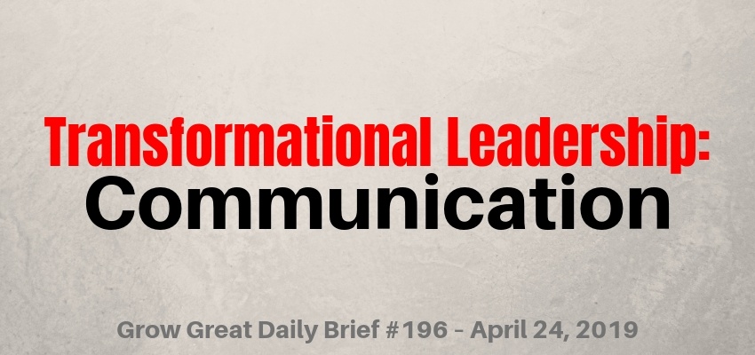 Transformational Leadership: Communication – Grow Great Daily Brief ...